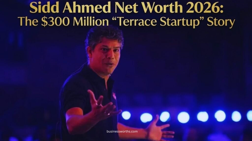 Sidd Ahmed Net Worth 2026: The $300 Million "Terrace Startup" Story